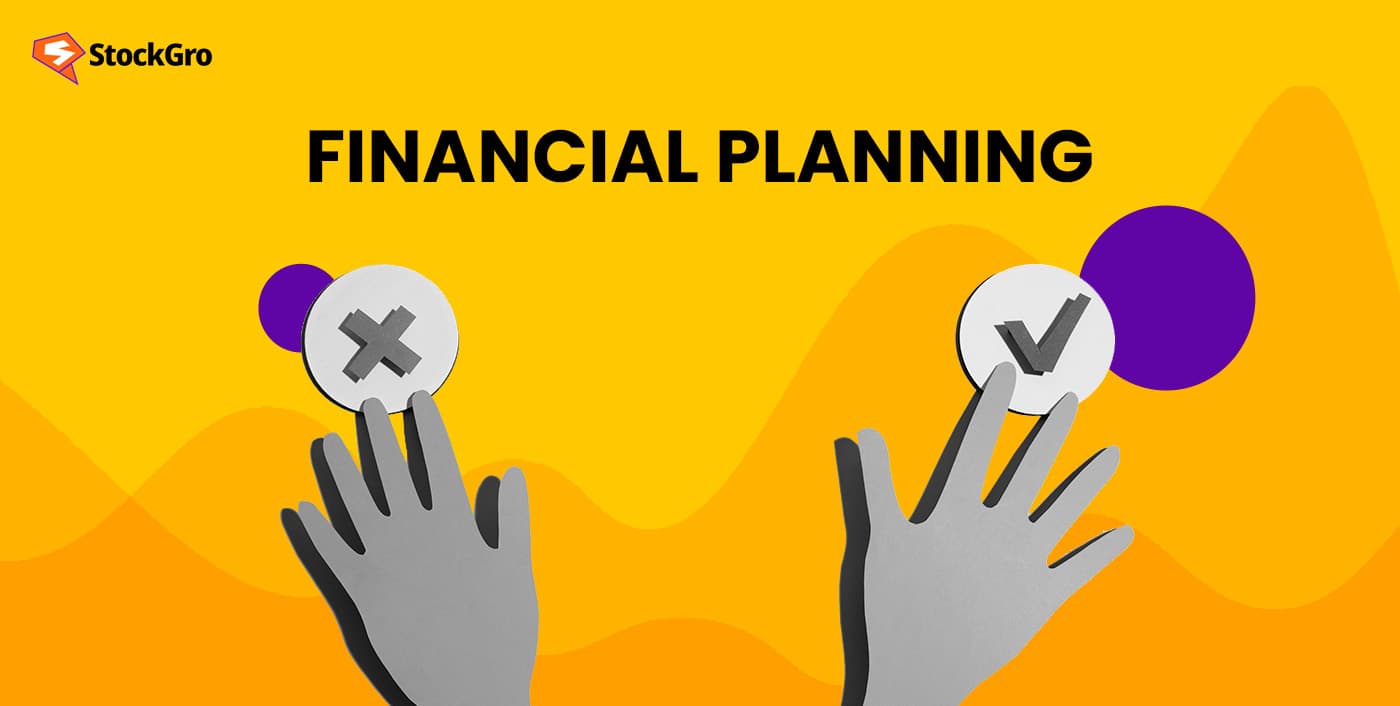 The dos and don’ts of basic financial planning | StockGro