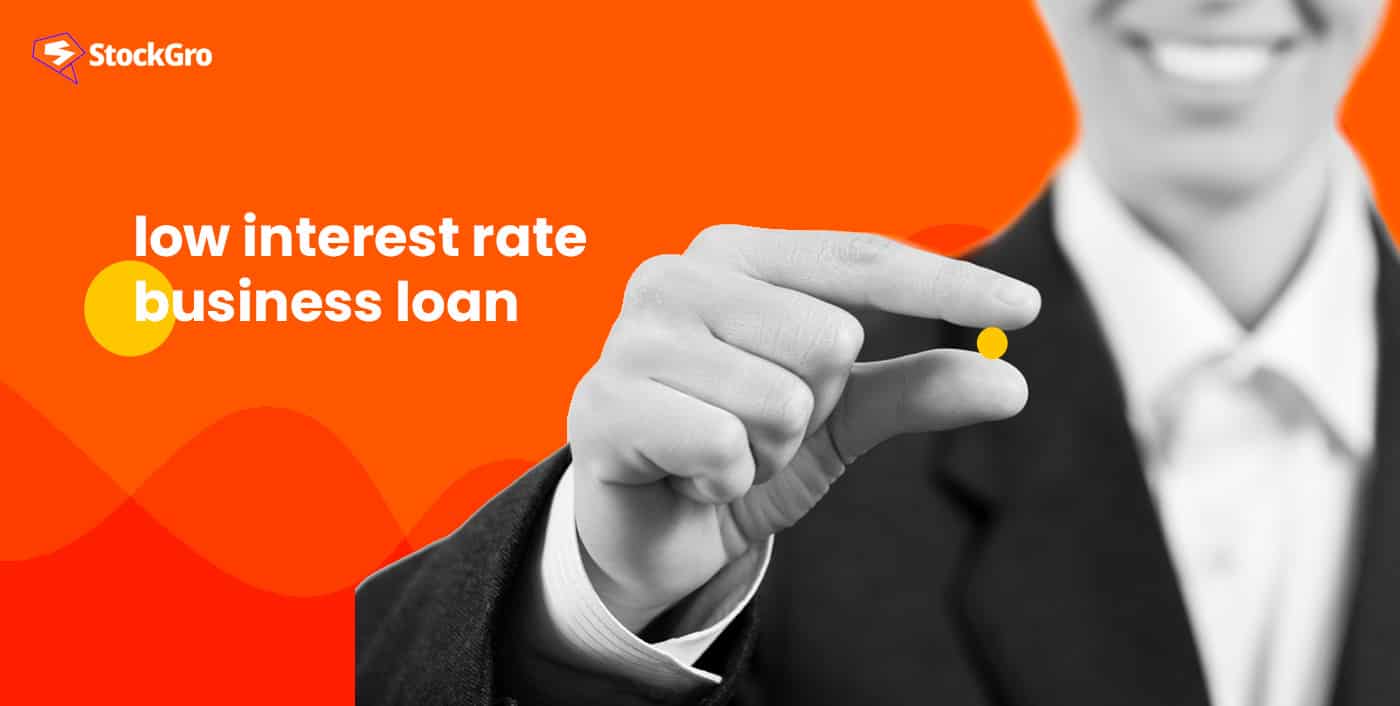 How to get a low interest business loan | StockGro
