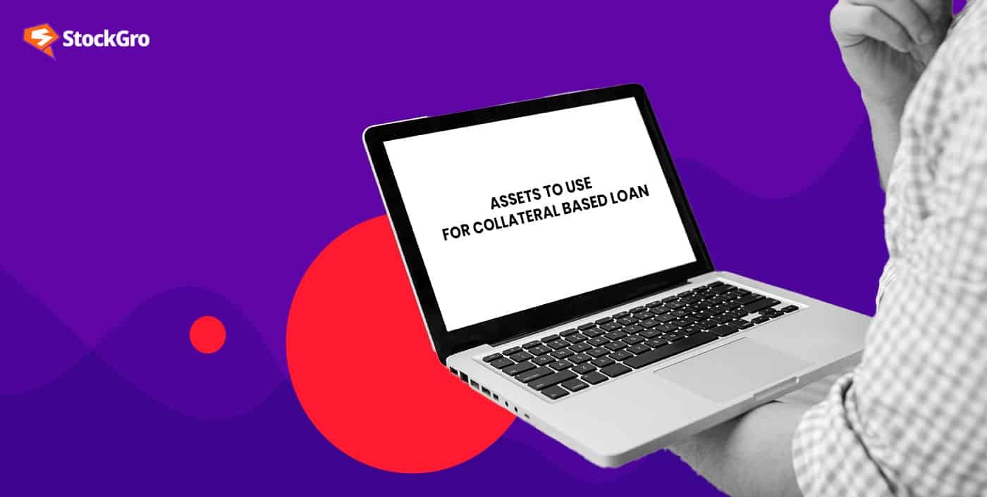 Choosing the Right Asset for Collateral-Based Loans- What Must You Know?