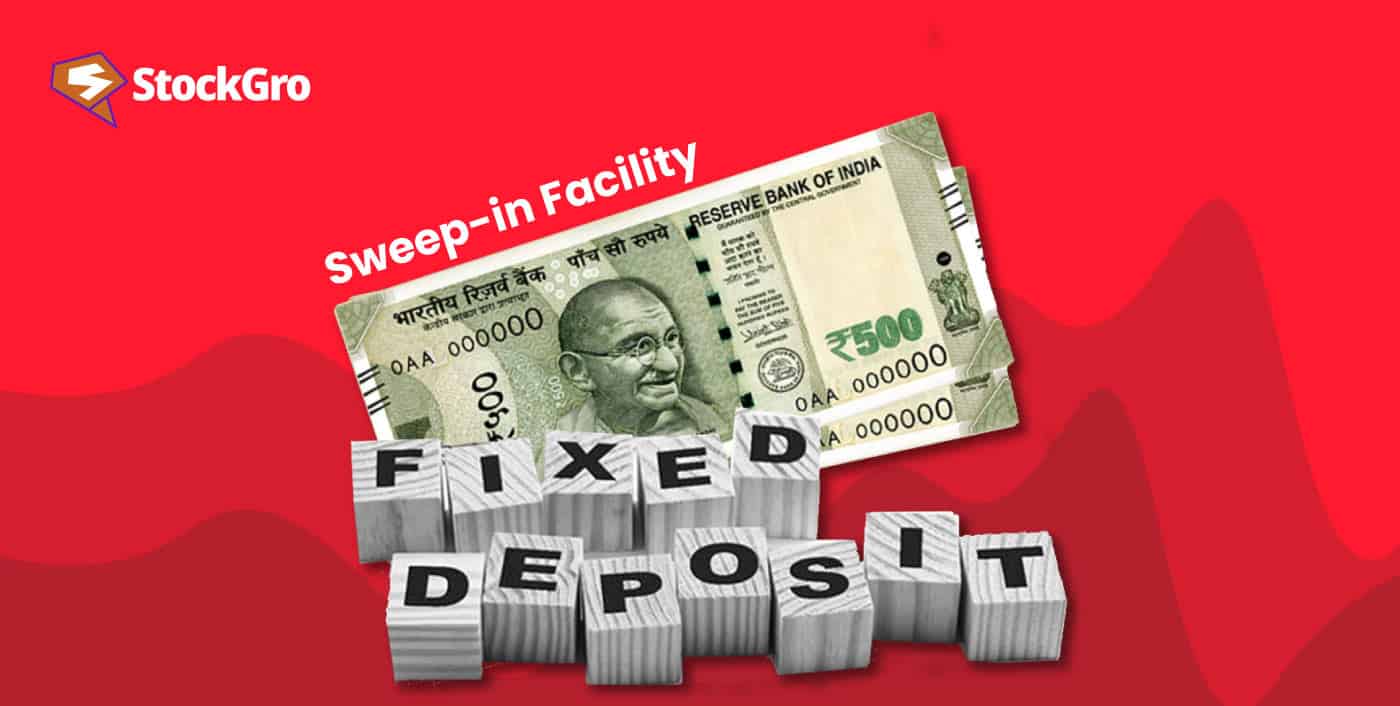 What is a fixed deposit sweep-in facility? - StockGro Blogs