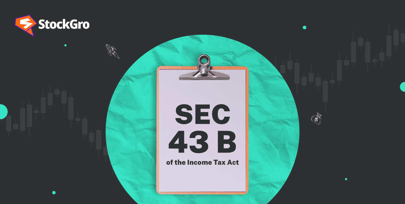 Section 43B of the Income Tax Act: Provisions and Impact